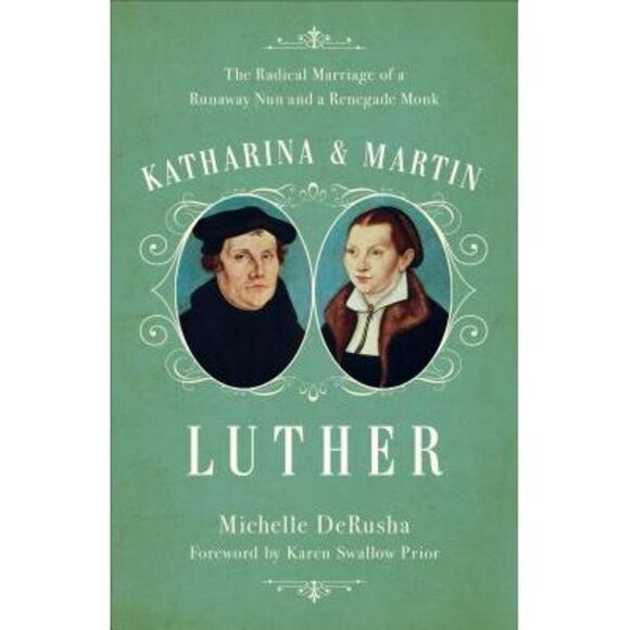 Michelle Derusha | Other | Katharina And Martin Luther Michelle Derusha ...